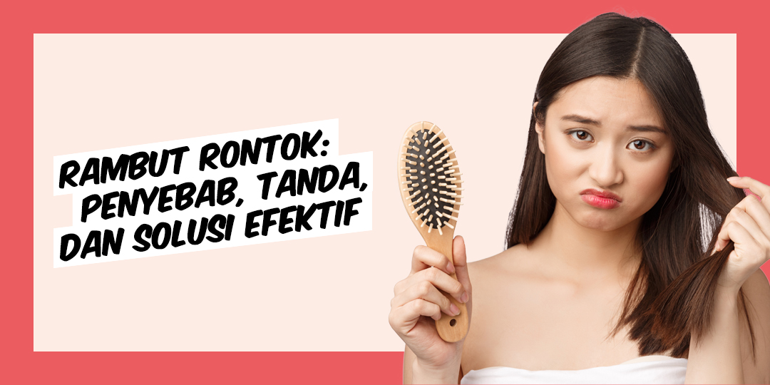 Rambut Rontok: Penyebab, Tanda, dan Solusi Efektif - Klinik Estetika